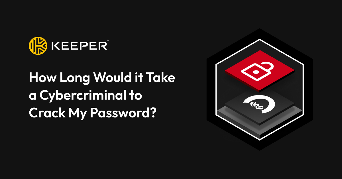 How Long Would it Take a Cybercriminal to Crack My Password?