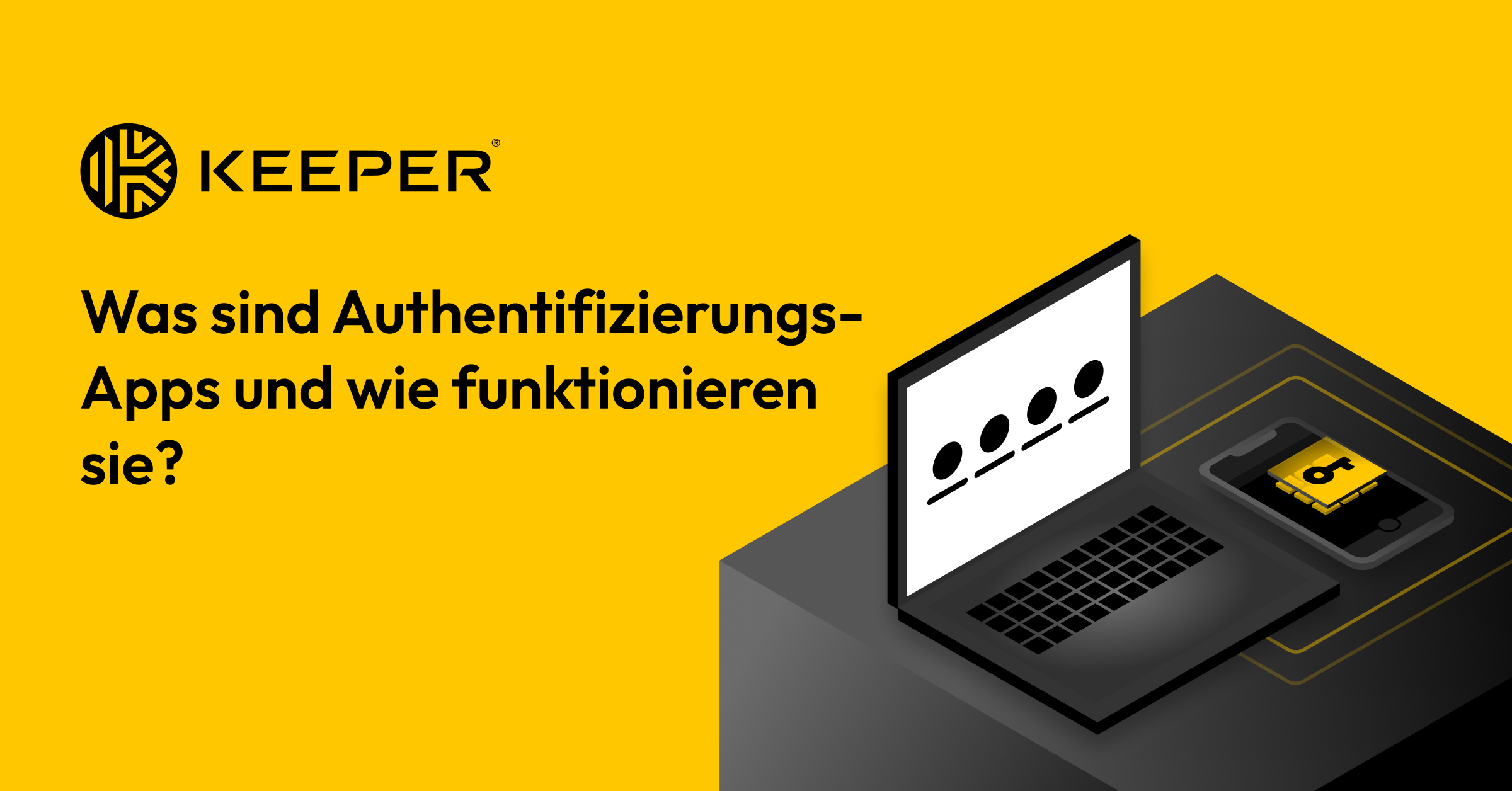 Was sind Authentifizierungs-Apps und wie funktionieren sie? – Keeper