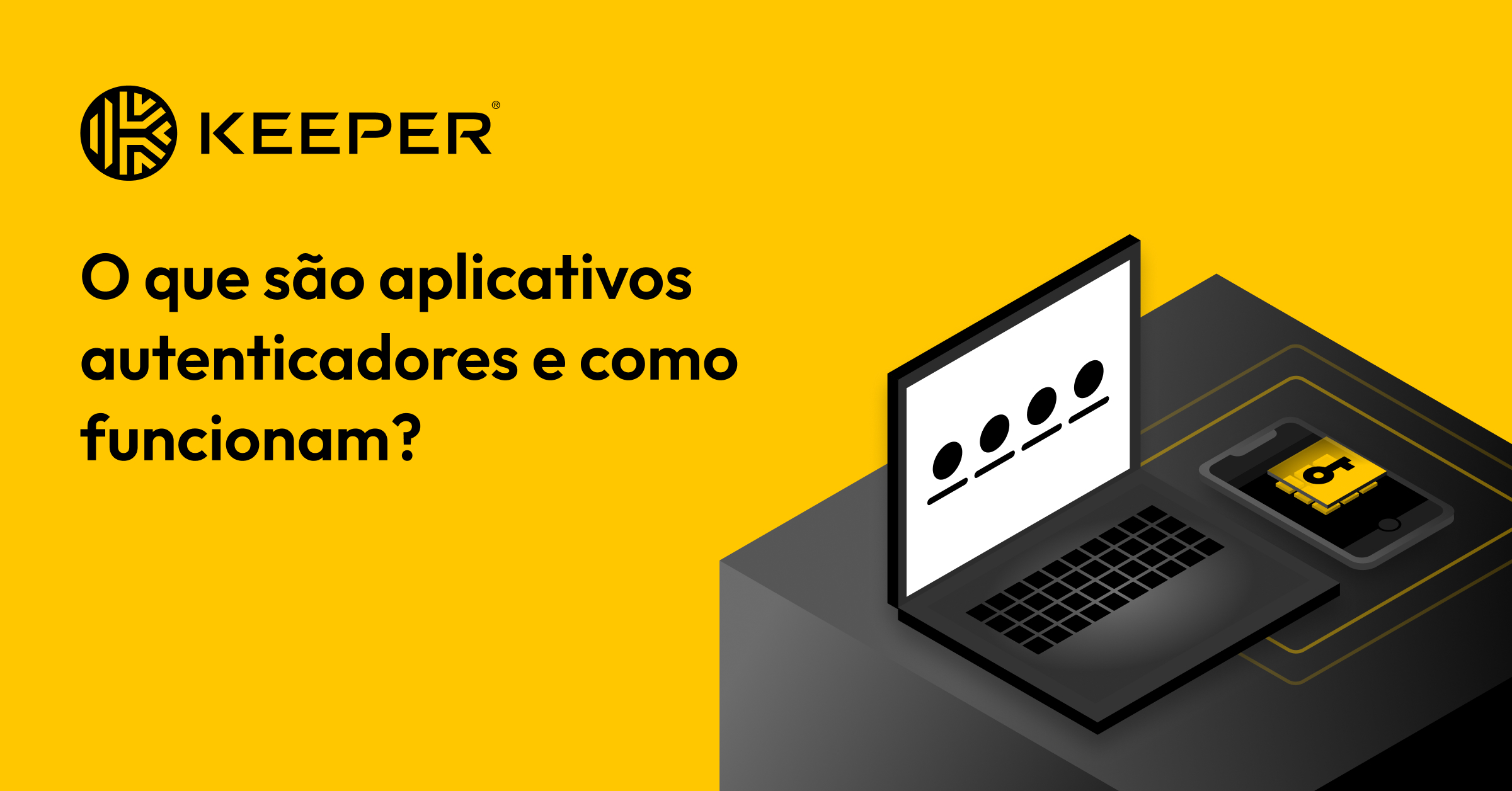 O que são aplicativos autenticadores e como funcionam? — Keeper