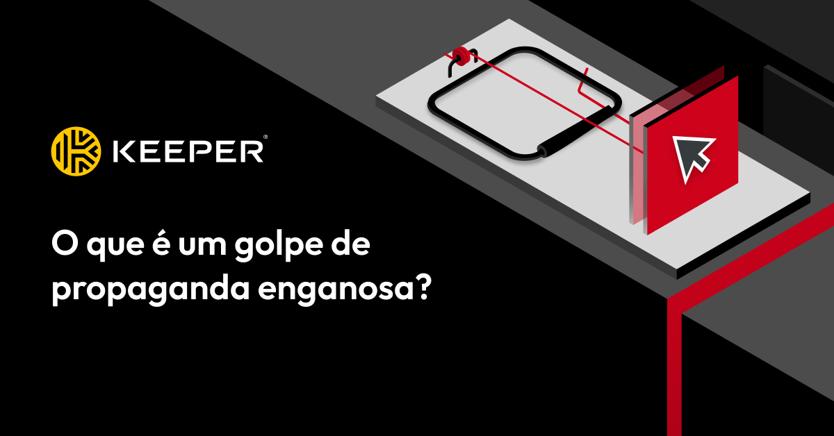 O que é um golpe de propaganda enganosa? — Keeper Security
