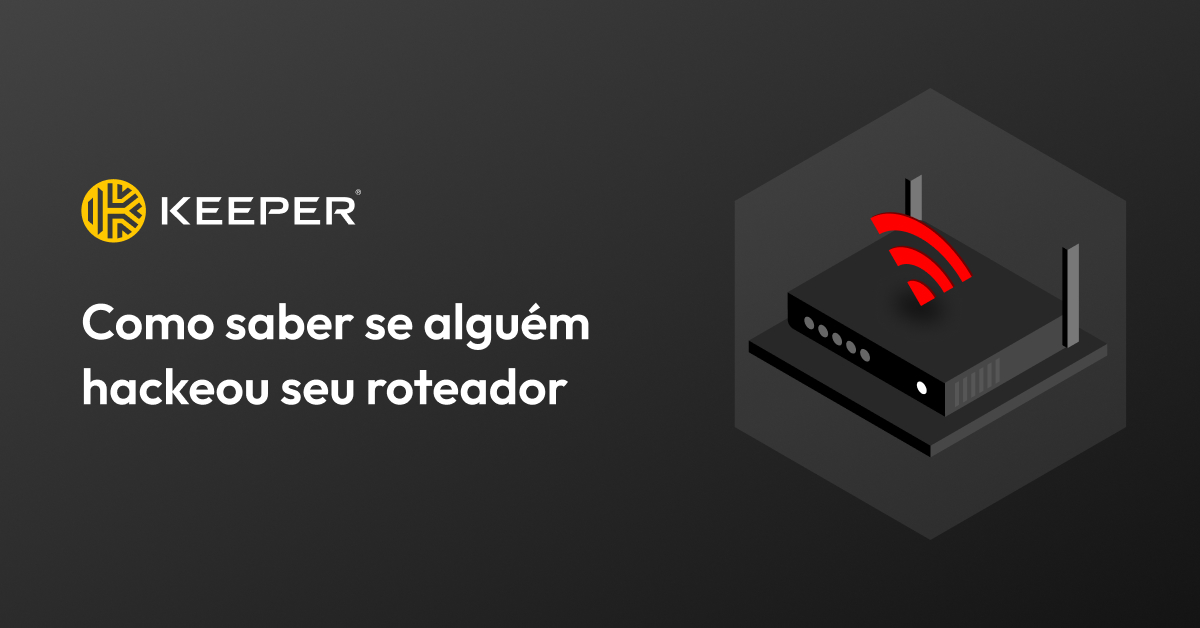 8 sinais de que seu roteador foi hackeado e como corrigir o problema