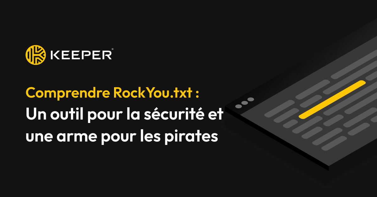 Comprendre RockYou.txt : un outil pour la sécurité et une arme pour les ...