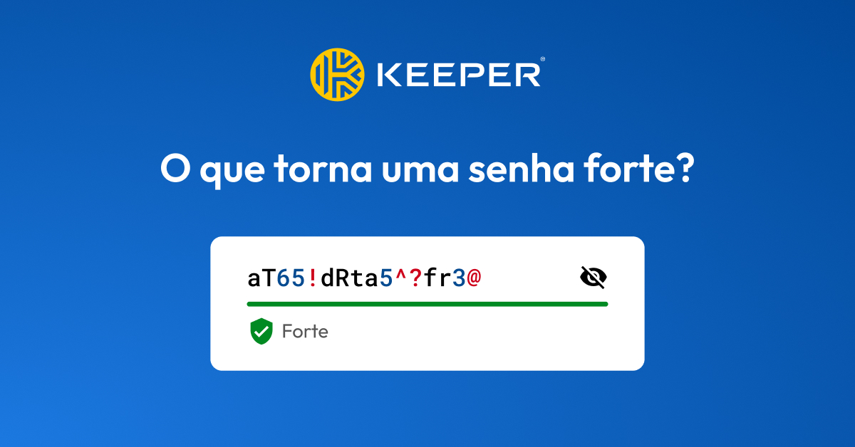 O que torna uma senha forte? — Keeper Security