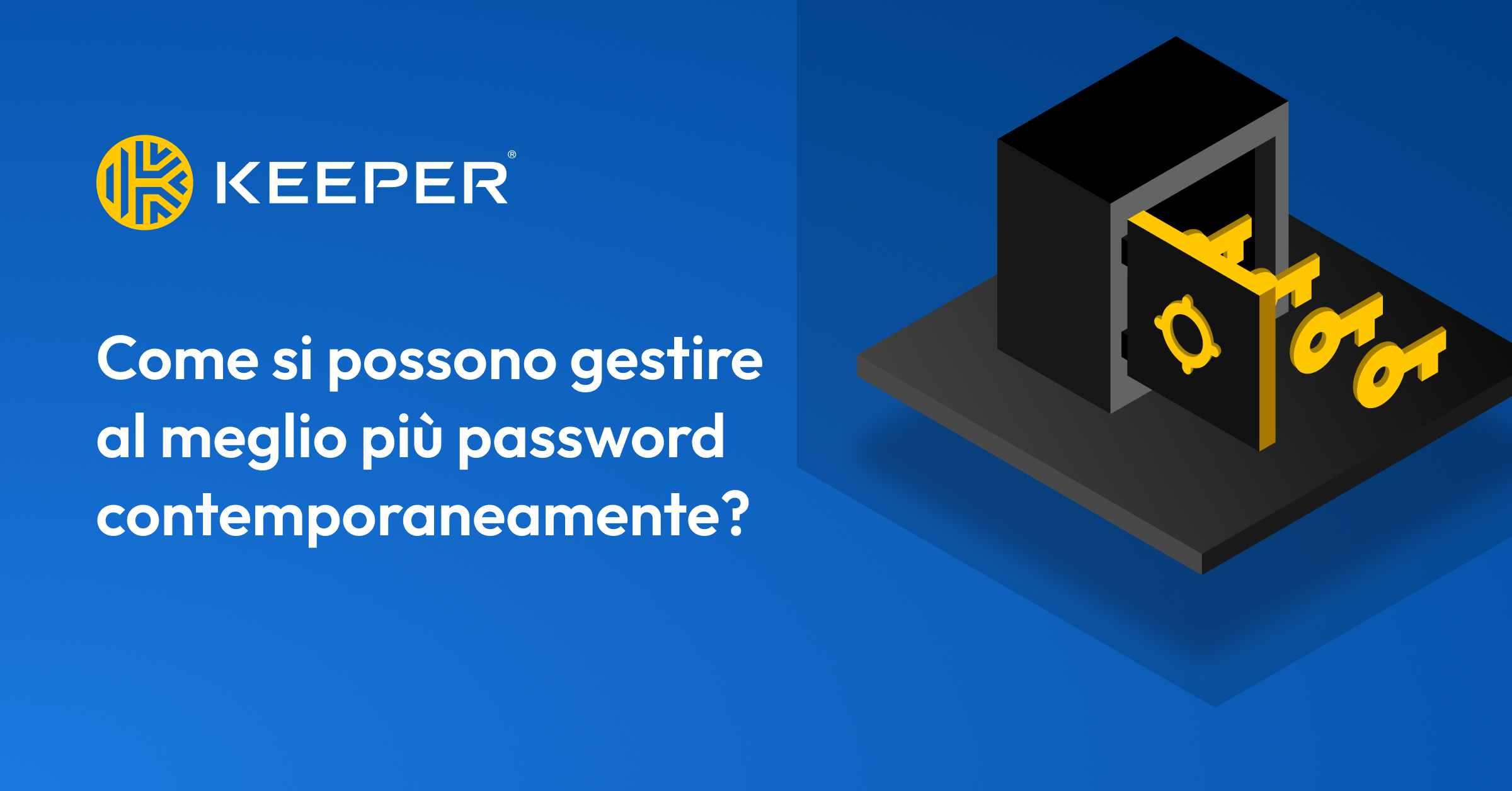 Come si possono gestire al meglio più password contemporaneamente?
