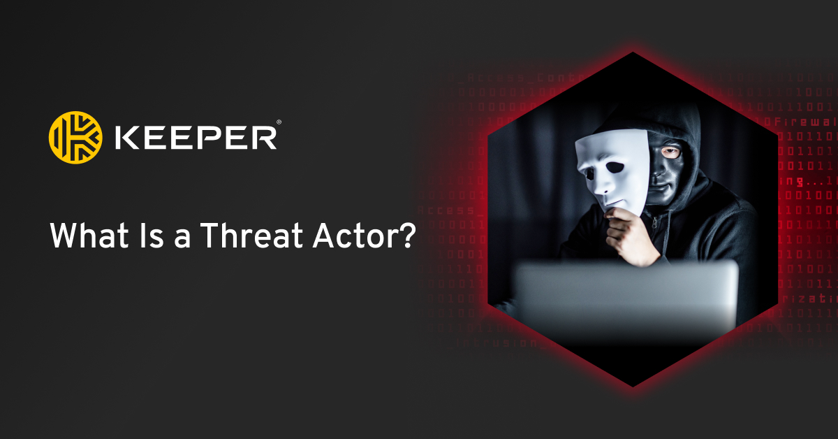 What Is a Threat Actor? What They Do and How to Detect Them