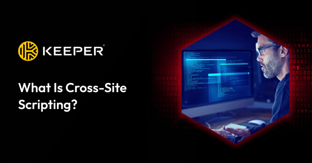 Qu'est-ce que le Cross-Site Scripting ? - Keeper Security