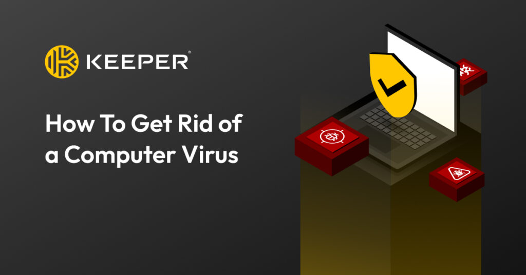 Come sbarazzarsi di un virus informatico - Keeper