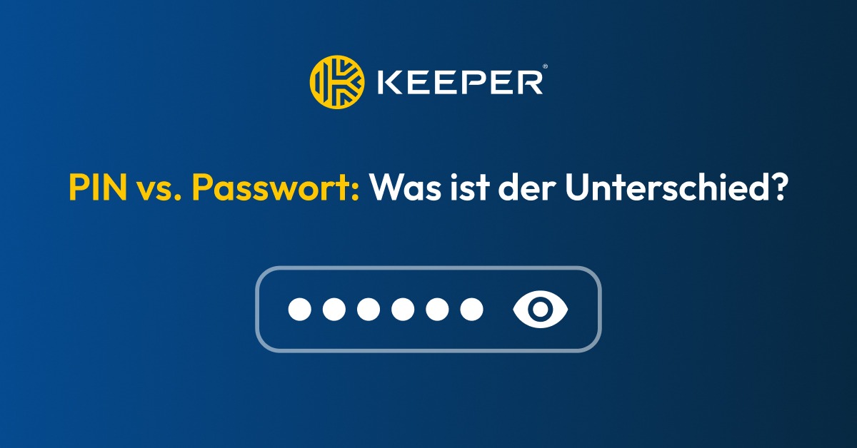 PIN vs. Passwort: Was ist der Unterschied? - Keeper Security