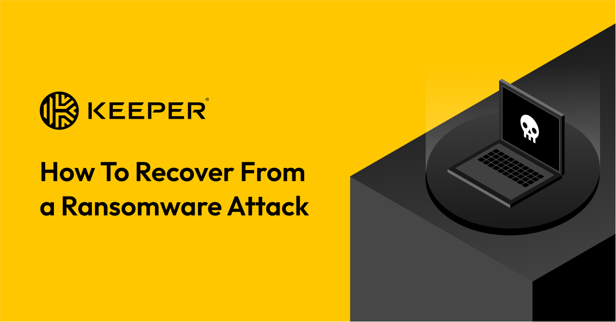 How to Prevent and Recover From a Ransomware Attack