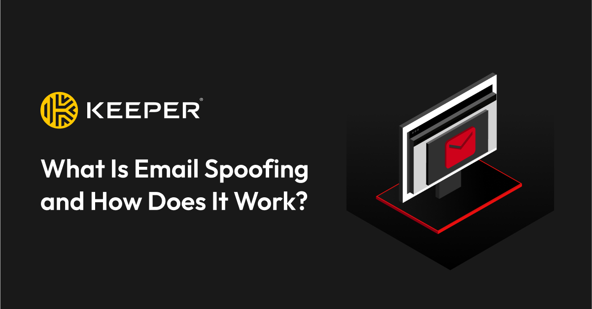 What Is Email Spoofing and How Does It Work? - Keeper