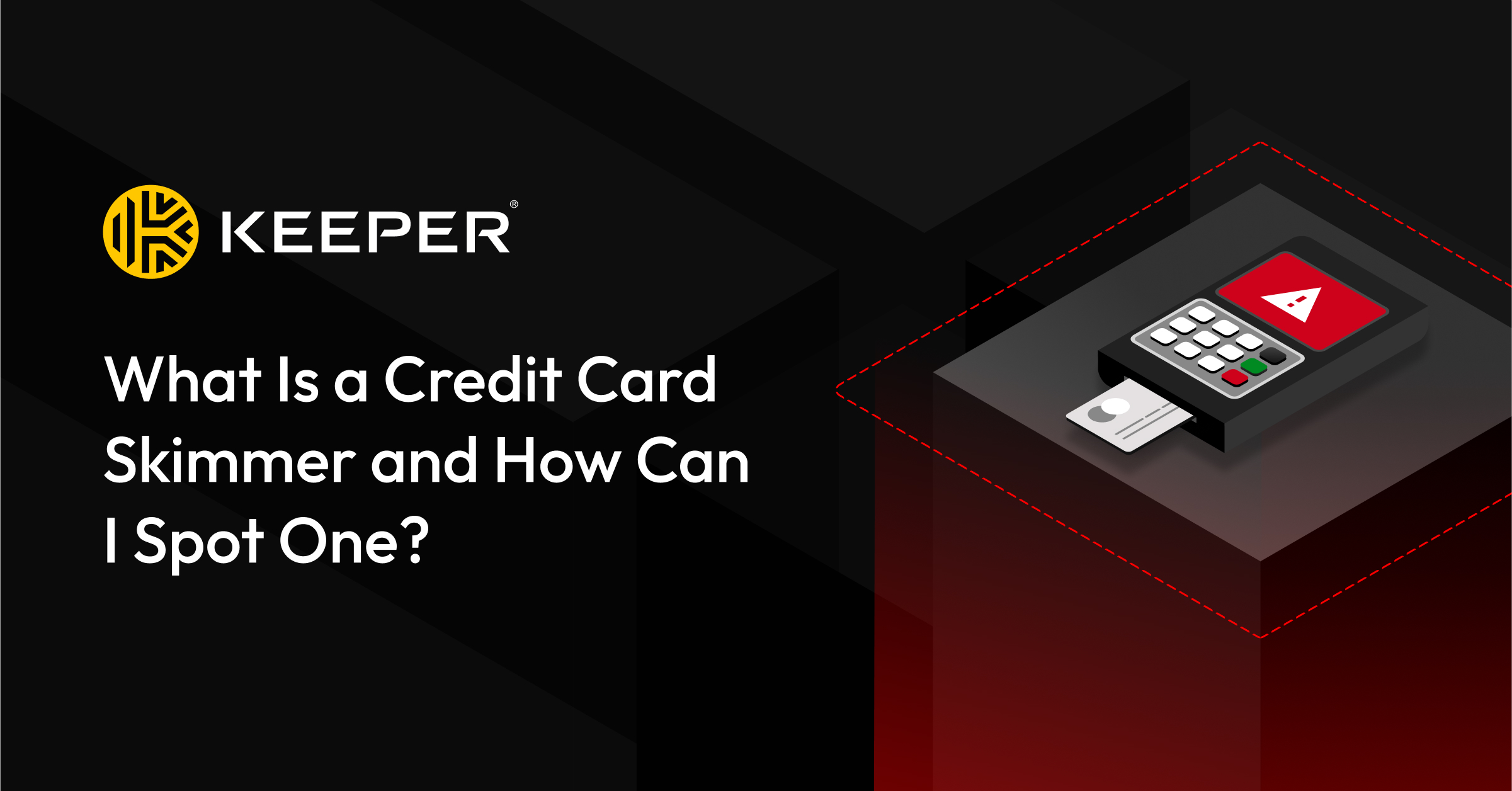 What Is a Credit Card Skimmer and How Can I Spot One in 2024?