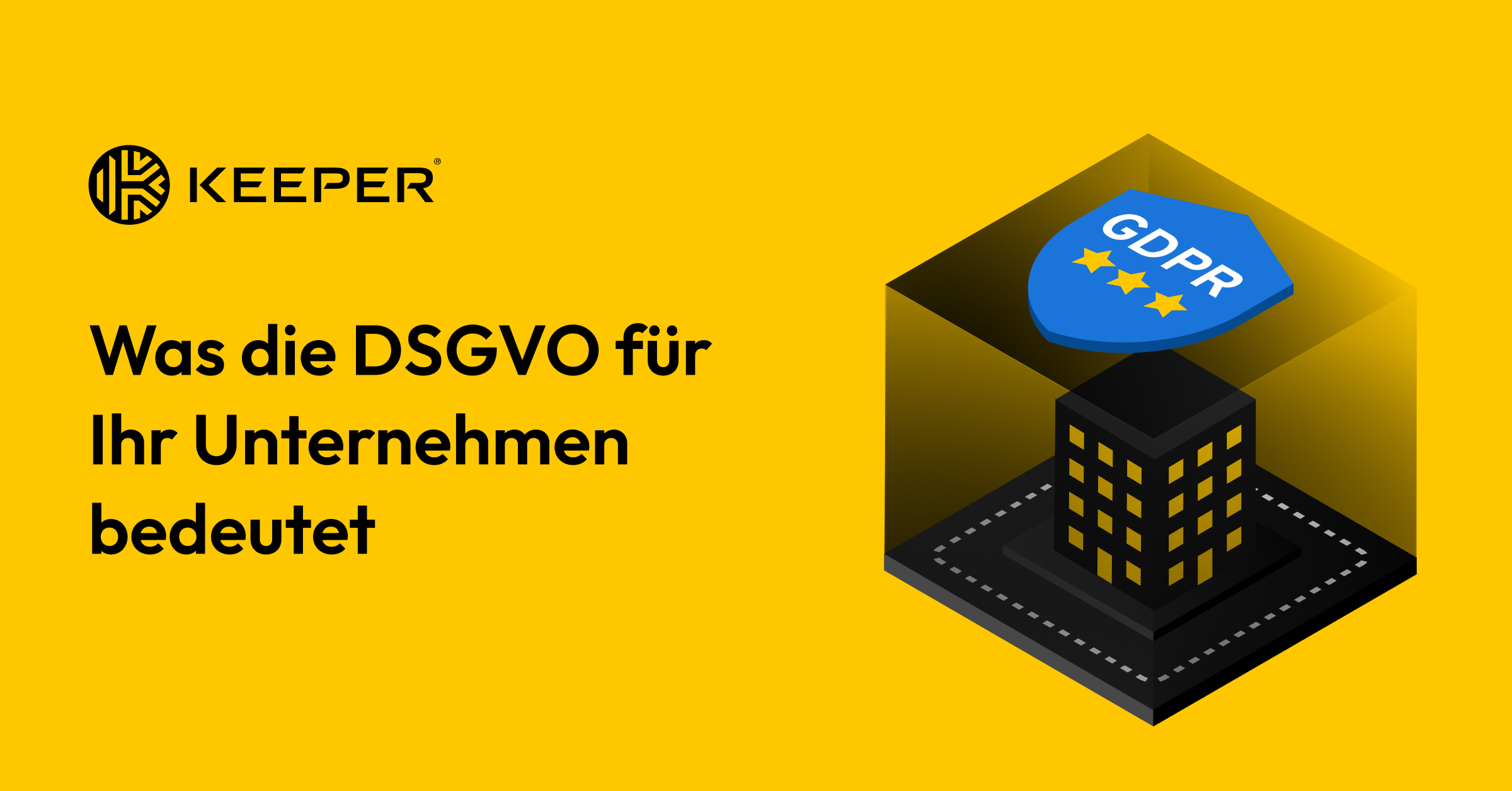 Was die DSGVO für Ihr Unternehmen bedeutet – Keeper Security