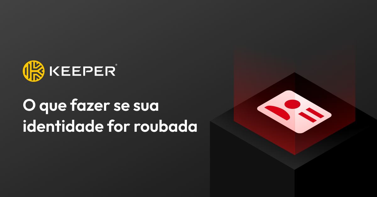 O que fazer se sua identidade for roubada — Keeper Security