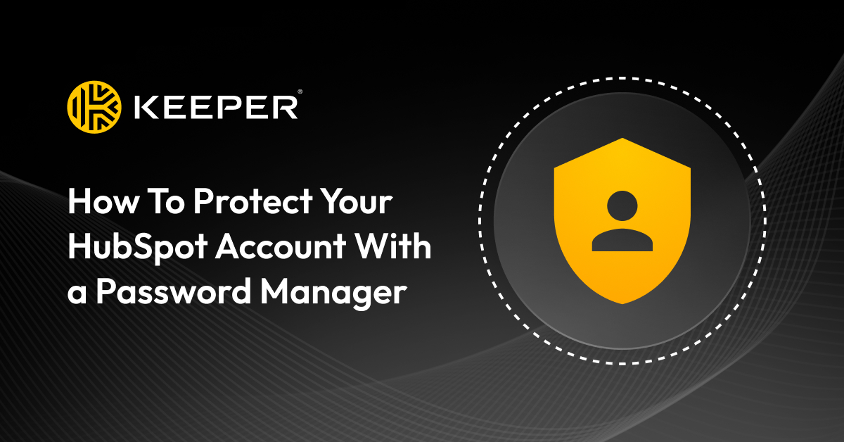 How To Protect Your HubSpot Account With a Password Manager
