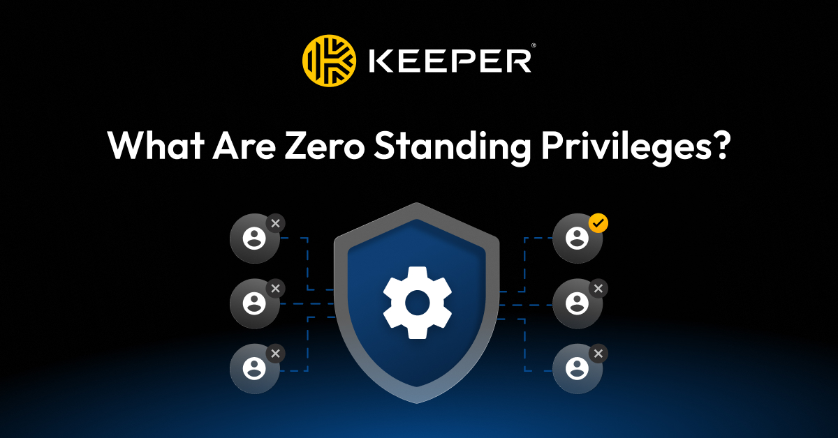 What Are Zero Standing Privileges (ZSP)? Definition and Benefits