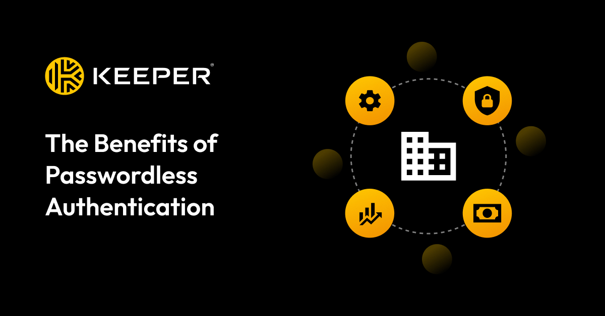 The Benefits of Passwordless Authentication