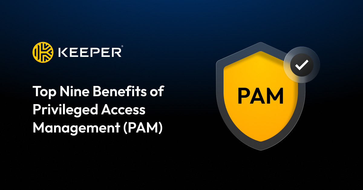Top 9 Benefits Of Privileged Access Management Pam