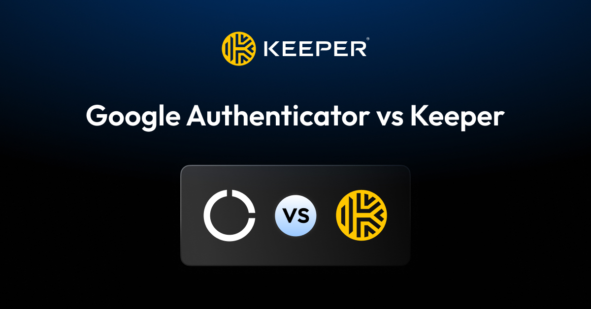 Google Authenticator vs Keeper