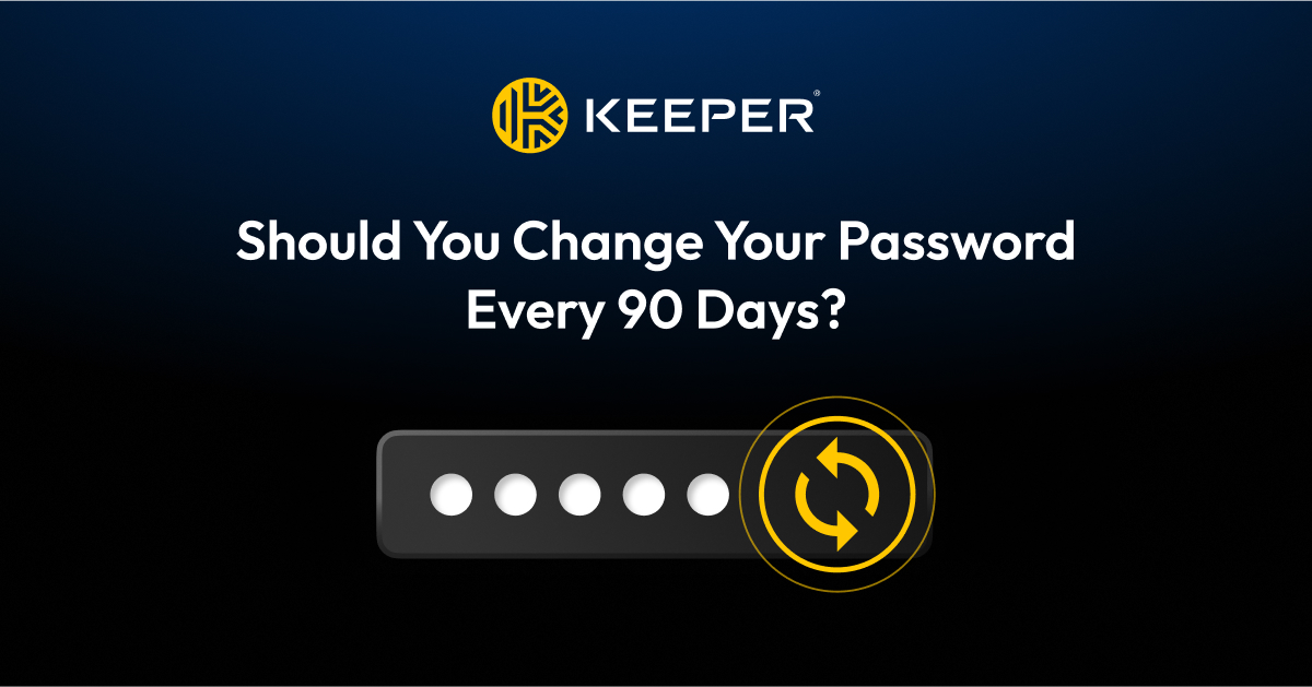 Should You Change Your Password Every 90 Days?