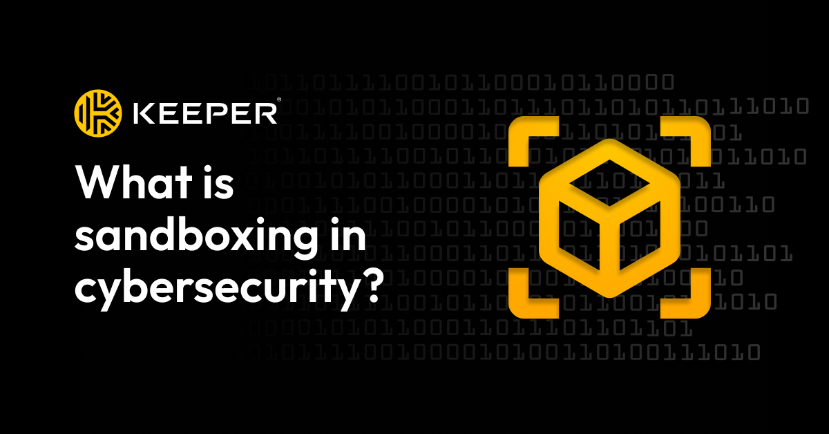 What Is Sandboxing in Cybersecurity?