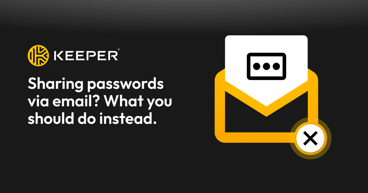 Sharing Passwords via Email? What You Should Do Instead.