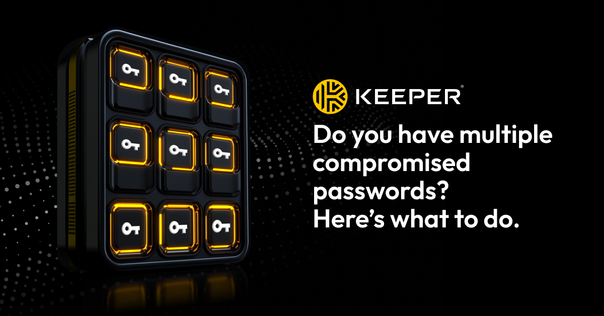 Do You Have Multiple Compromised Passwords? Here’s What To Do.